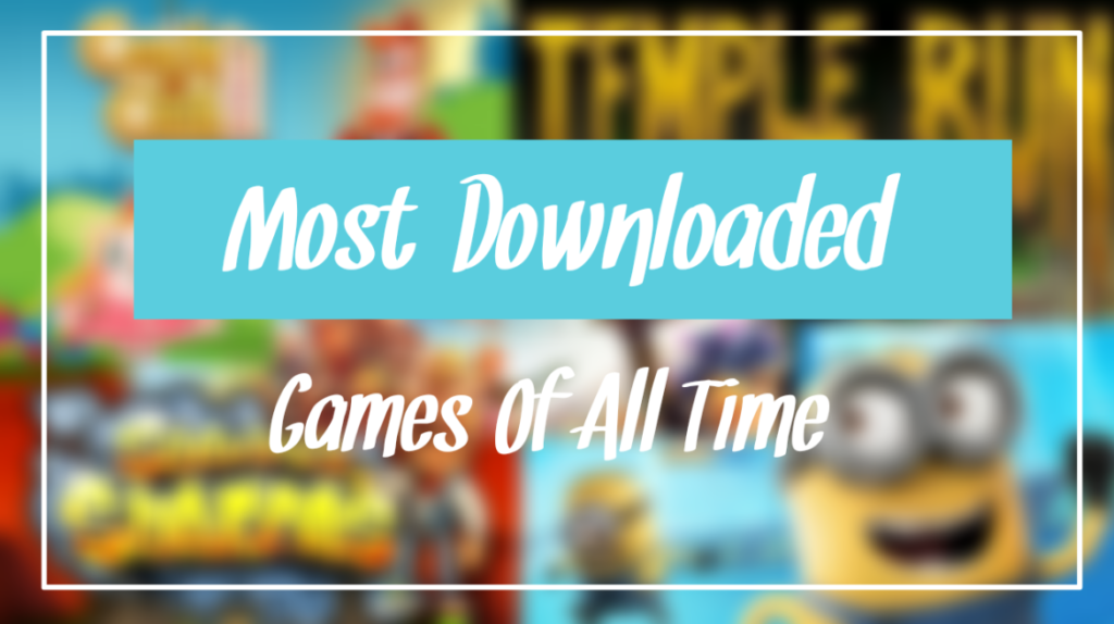 Most Downloaded Android Games of All Time - IntenseClick